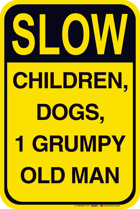 Interstate SignWays Slow Children Dogs Grumpy Old Man Sign – Signs By ...