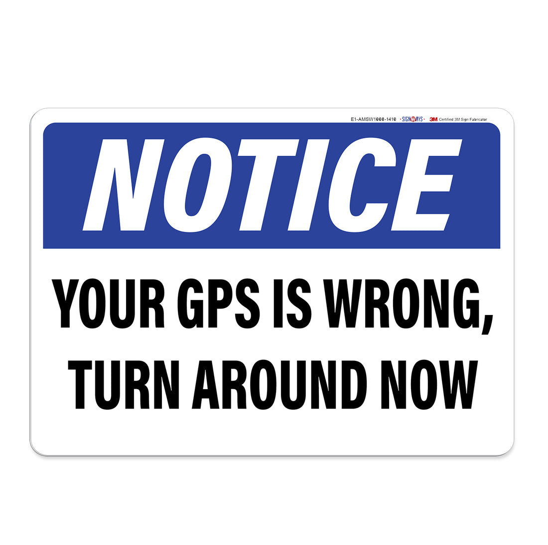 Interstate SignWays Your GPS is Wrong Turn Around Now Sign – Signs By ...